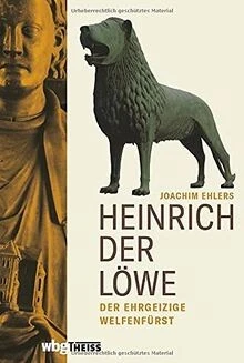 HEINRICH DER LÖWE: Der ehrgeizige Welfenfürst. Die gr... | Livre | état ...