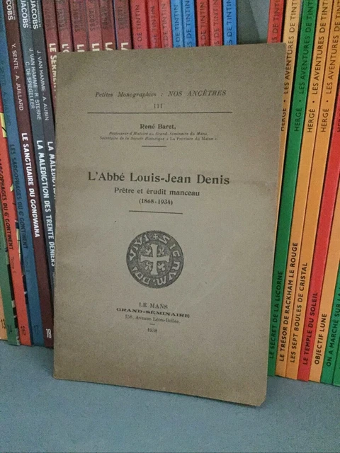 L'ABBÉ LOUIS-JEAN DENIS-PRÊTRE et érudit manceau(1688-1934)-René Baret ...