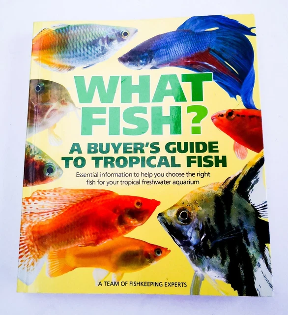 WHAT FISH? BUYERS Guide To Tropical Fish Handbook Team Fish Expert ...