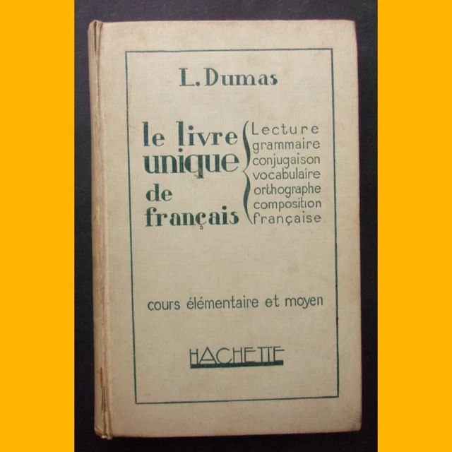 LE LIVRE UNIQUE DE FRANÇAIS Cours élémentaire et moyen L. Dumas F ...