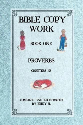 BIBLE COPY WORK: Proverbs Chapters 1-3 by Emily A. Pope [Hardback] NEUF ...
