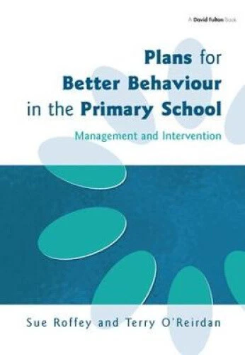 PLANS FOR BETTER Behaviour in the Primary School by Sue Roffey NEUF EUR ...