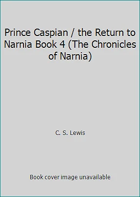 PRINCE CASPIAN / the Return to Narnia Book 4 (The Chronicles of Narnia ...