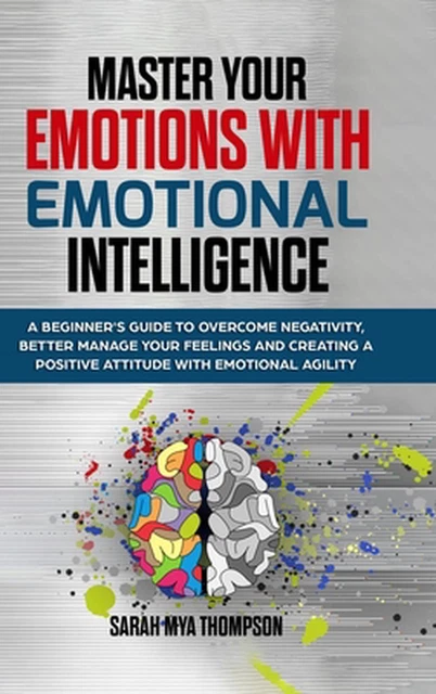 MASTER YOUR EMOTIONS with Emotional Intelligence: A Beginner's Guide to Overcome EUR 45,12 ...
