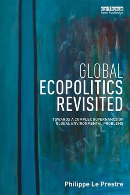 GLOBAL ECOPOLITICS REVISITED : Towards a complexe governance of global ...