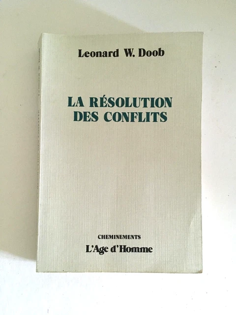 LA RESOLUTION DES CONFLITS - LEONARD W. DOOB - Edition L'AGE D'HOMME ...
