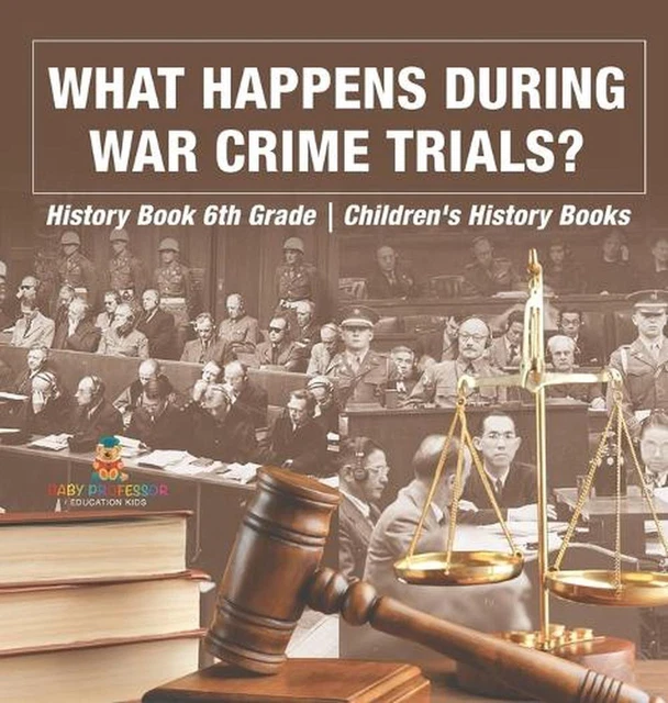 WHAT HAPPENS DURING War Crime Trials? History Book 6th Grade Children's ...