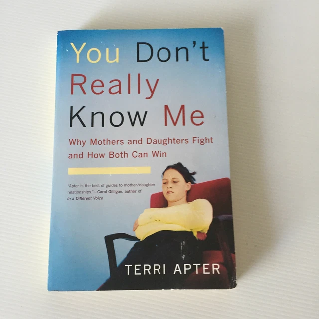 YOU DON'T REALLY Know Me Why Mothers and Daughters Fight Family Self ...