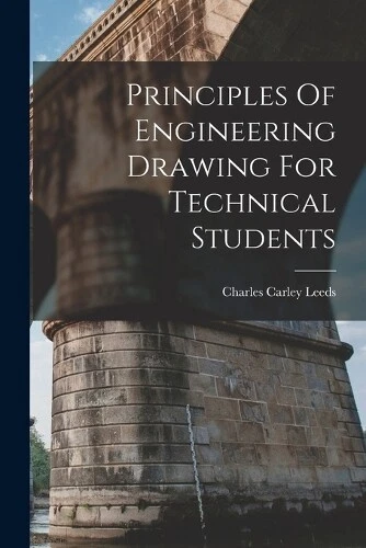 CHARLES CARLEY LE Principles Of Engineering Drawing For Technical Stude ...