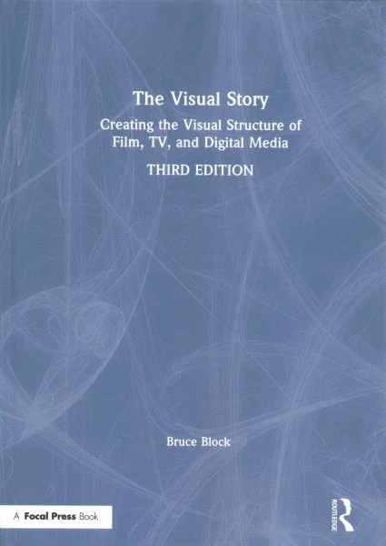 VISUAL STORY : Creating the Visual Structure of Film, TV and Media ...