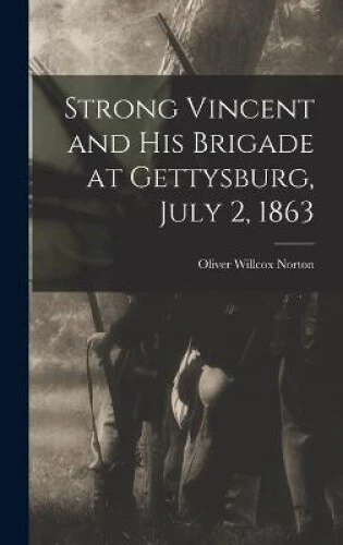 STRONG VINCENT AND His Brigade at Gettysburg, July 2, 1863 EUR 52,79 ...