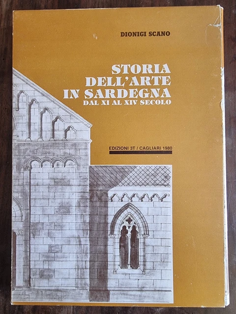 STORIA DELL'ARTE DI Sardegna Dal Xi Al Xiv Secolo Dionigi Scano ...
