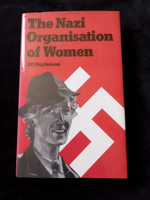 THE NAZI ORGANISATION of Women by Jill Stephenson history Nazism ...