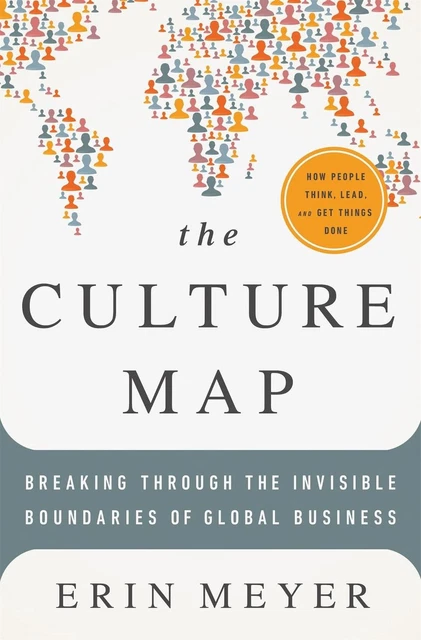 THE CULTURE MAP: Breaking Through the Invisible Boundaries of Global ...