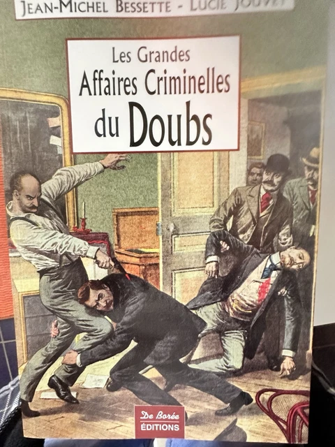 LES GRANDES AFFAIRES criminelles du Doubs - Jean-Michel Bessette EUR 5 ...