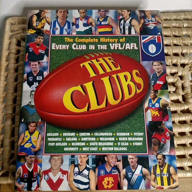THE CLUBS: THE Complete History of Every Club in the Vfl/Afl Football ... THE CLUBS: THE Complete History of Every Club in the Vfl/Afl Football ...