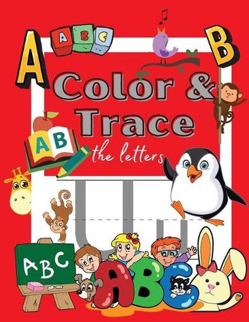 COLOR AND TRACE the Letters: Tracing Activity Book to Color and Learn ...