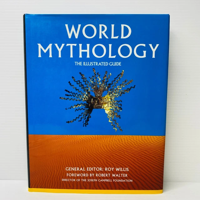 WORLD MYTHOLOGY THE Illustrated Guide by Roy Willis 1st Edition Myths ...