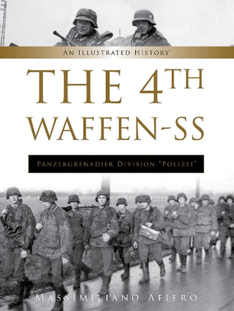 THE 4TH WAFFEN-SS Panzergrenadier Division "Polizei": An Illustrated ...