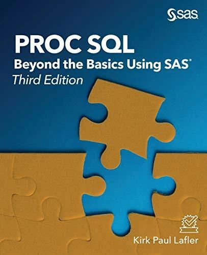 PROC SQL: BEYOND THE BASICS USING SAS By Kirk Lafler *Excellent ...