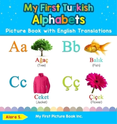 ALARA S MY First Turkish Alphabets Picture Book with English ...