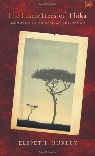 THE FLAME TREES Of Thika: Memories of an African Childhood-Elspeth ...
