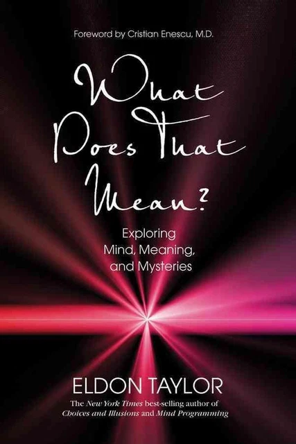 WHAT DOES THAT Mean?: Exploring Mind, Meaning, and Mysteries by Eldon ...
