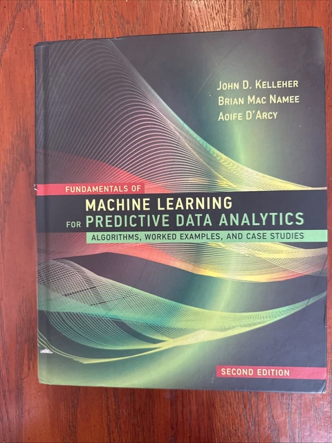 FUNDAMENTALS OF MACHINE Learning for Predictive Data Analytics, Second ...