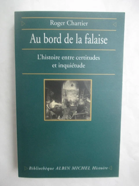 ROGER CHARTIER &AU Bord de la Falaise L'Histoire entre certitudes et ...