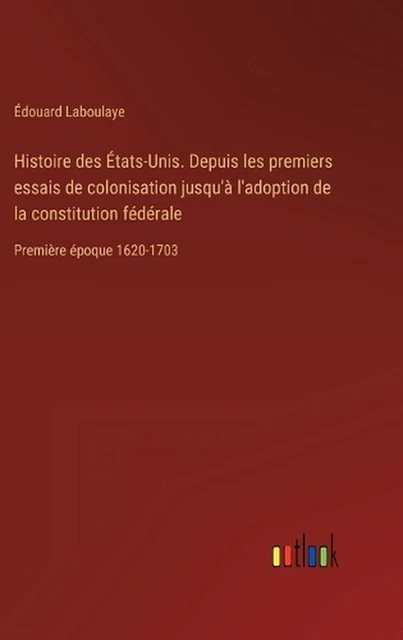 HISTOIRE DES TATS-UNIS. Depuis les premiers essais de colonisation jusqu' l'adop EUR 114,26 ...