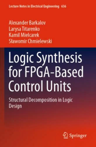 LOGIC SYNTHESIS FOR FPGA-Based Control Units Structural Decomposition in Lo 6272 EUR 106,99 ...