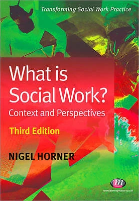 WHAT IS SOCIAL Work?: Context and Perspectives by Nigel Horner ...