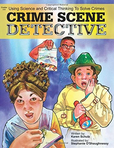 CRIME SCENE DETECTIVE: USING SCIENCE AND CRITICAL THINKING By Karen ...