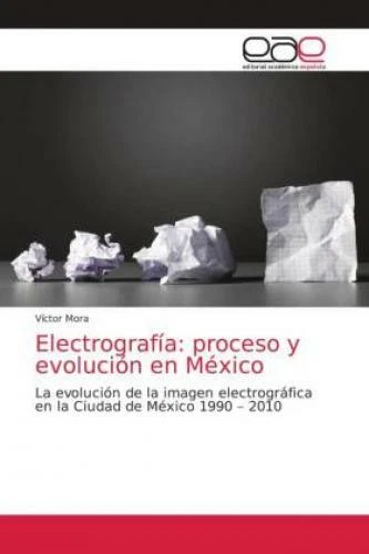 ELECTROGRAPHY: PROCESS & Evolution in Mexico The Evolution of the Image ...