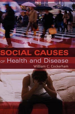 SOCIAL CAUSES OF Health and Disease by Cockerham, William C. £8.91 ...