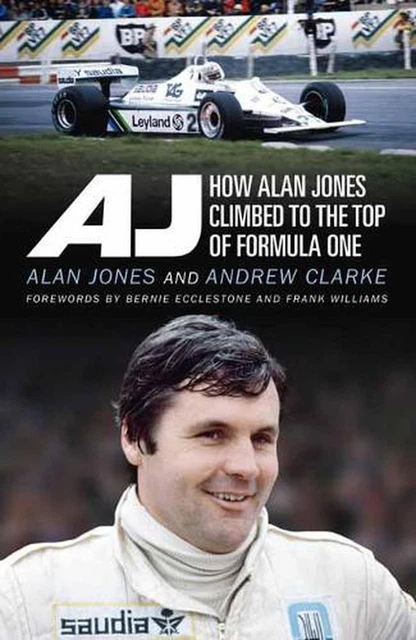 AJ: HOW ALAN Jones Climbed to the Top of Formula One by Alan Jones ...