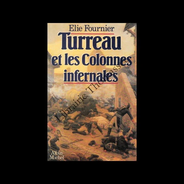 TURREAU ET LES colonnes infernales par Elie Fournier EUR 17,00 ...