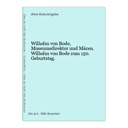 WILHELM VON BODE, Museumsdirektor und Mäzen. Wilhelm von Bode zum 150 ...