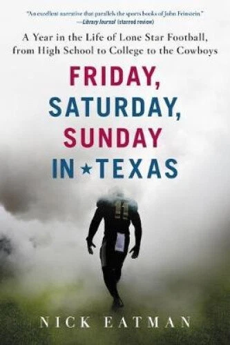 FRIDAY, SATURDAY, SUNDAY in Texas: A Year in the Life of Lone Star ...