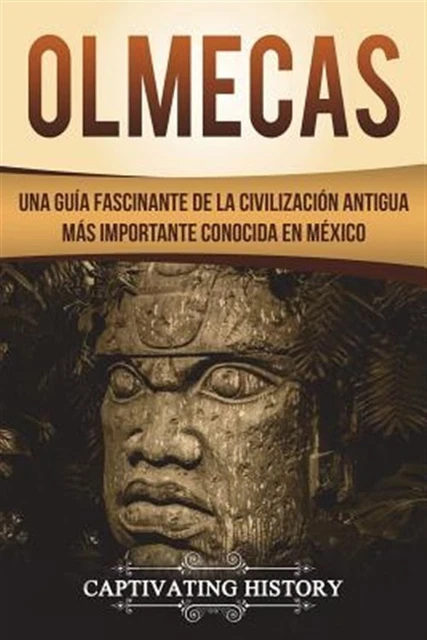 OLMECAS: UNA GUÍA Fascinante de la Civilización Antigua Más Importante ...
