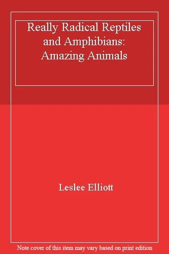 REALLY RADICAL REPTILES and Amphibians: Amazing Animals By Lesl ...