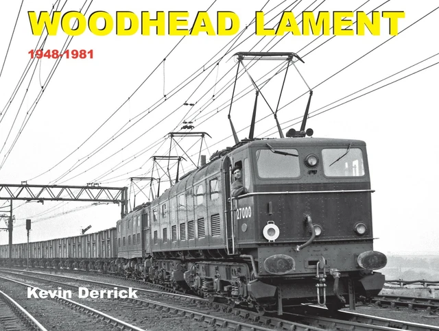 WOODHEAD LAMENT 1948-1981 NEW Railway Book RRP £39.95 Class 76 77 ...