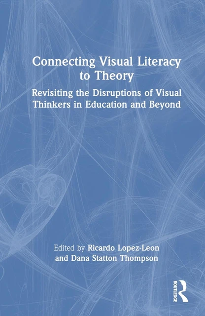 CONNECTING VISUAL LITERACY to Theory: Revisiting the Disruptions of ...