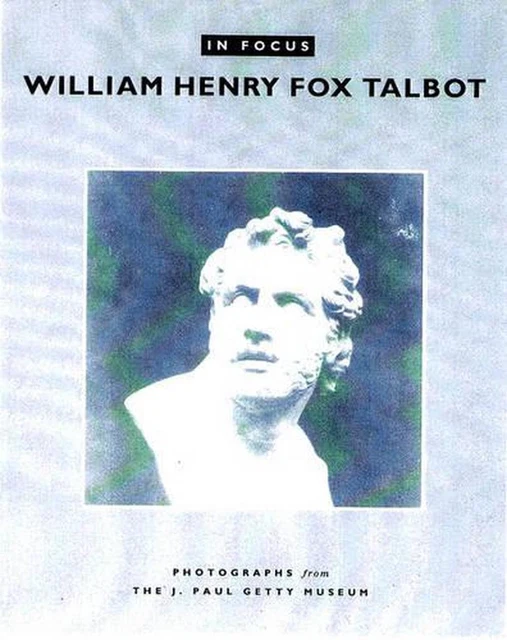 IN FOCUS: WILLIAM Henry Fox Talbot Photographs From the J.Paul Getty ...