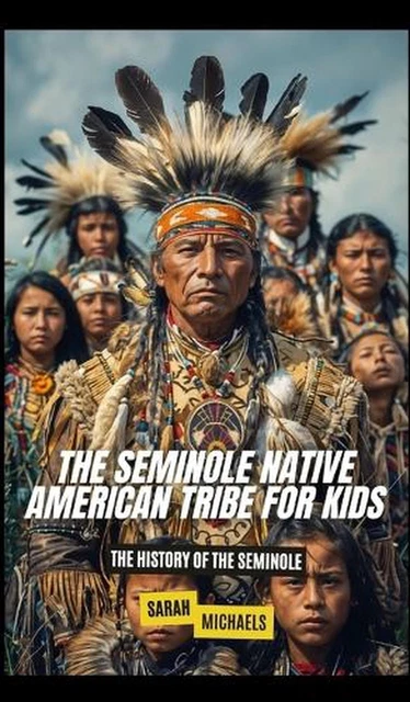 THE SEMINOLE NATIVE American Tribe For Kids: The History of the ...
