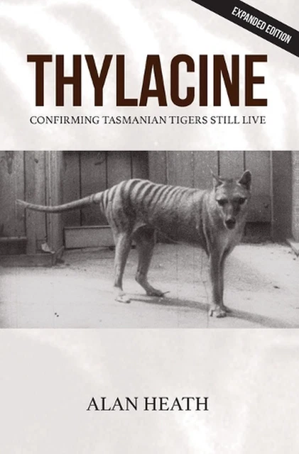 THYLACINE : CONFIRMING Tasmanian Tigers Still Live par Alan Heath ...
