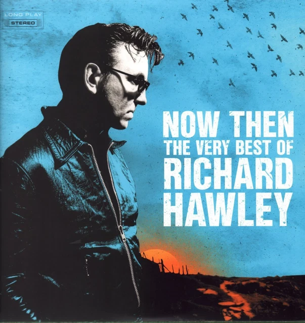 RICHARD HAWLEY NOW THEN: THE VERY BEST OF RICHARD HAWLEY LP VINYL 22 ...