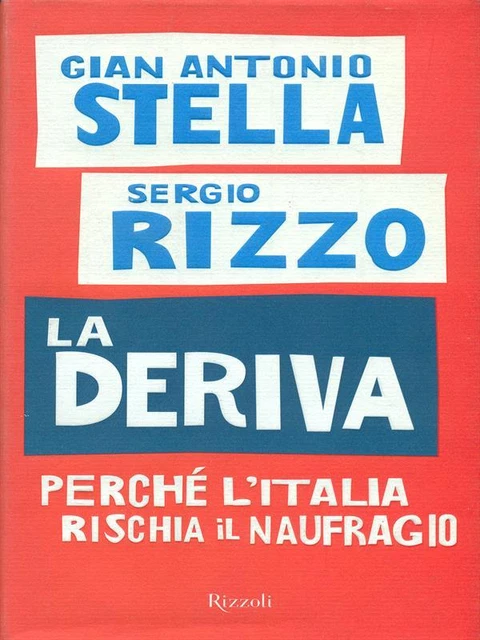 LA DERIVA. PERCHE' L'italia Rischia Il Naufragio Stella - Rizzo Rizzoli ...