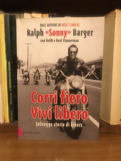 LIBRO SONNY BARGER Corri Fiero Vivi Libero Hell's Angels bikers Prima ...