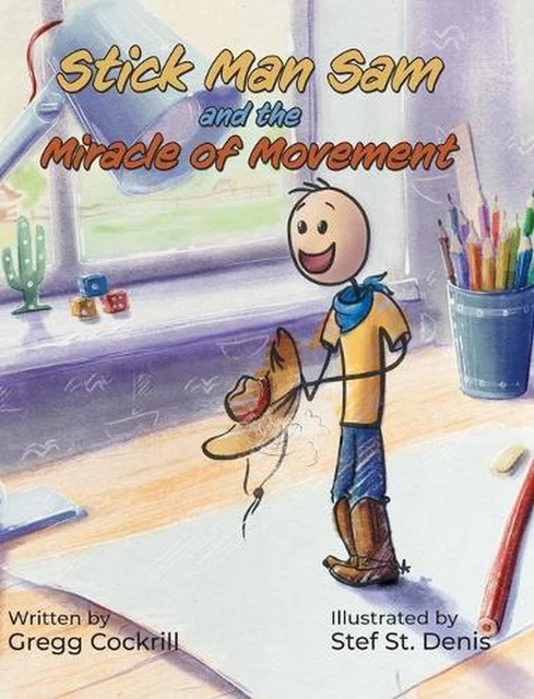 STICK MAN SAM and the Miracle of Movement by Gregg Cockrill Hardcover ...